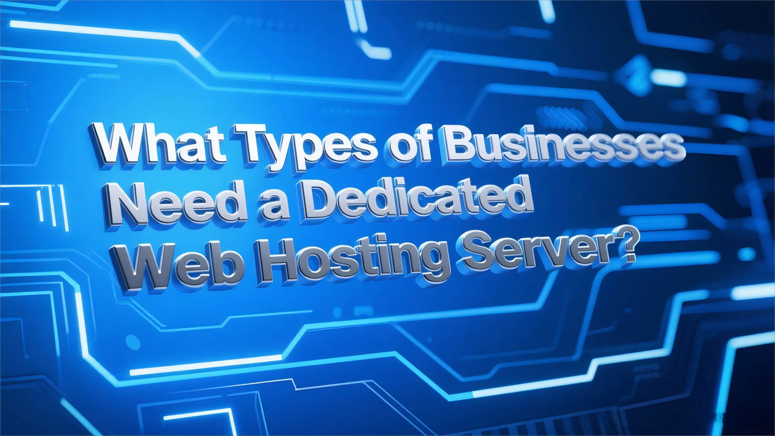 What Types of Businesses Need a Dedicated Web Hosting Server? A 2025 ...