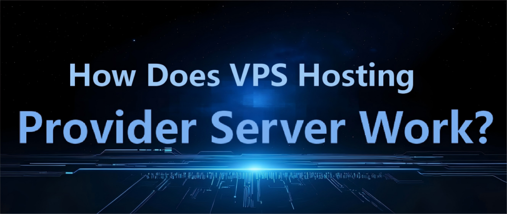 How Does the VPS Hosting Provider Server Work? - SurferCloud Blog